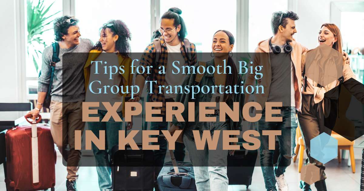 Big Group Transportation: Tips for Smooth Ride in Key West